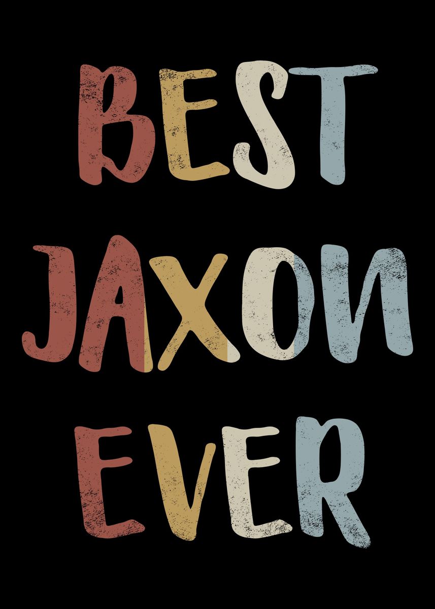 'Best Jaxon Ever' Poster, picture, metal print, paint by royalsigns ...