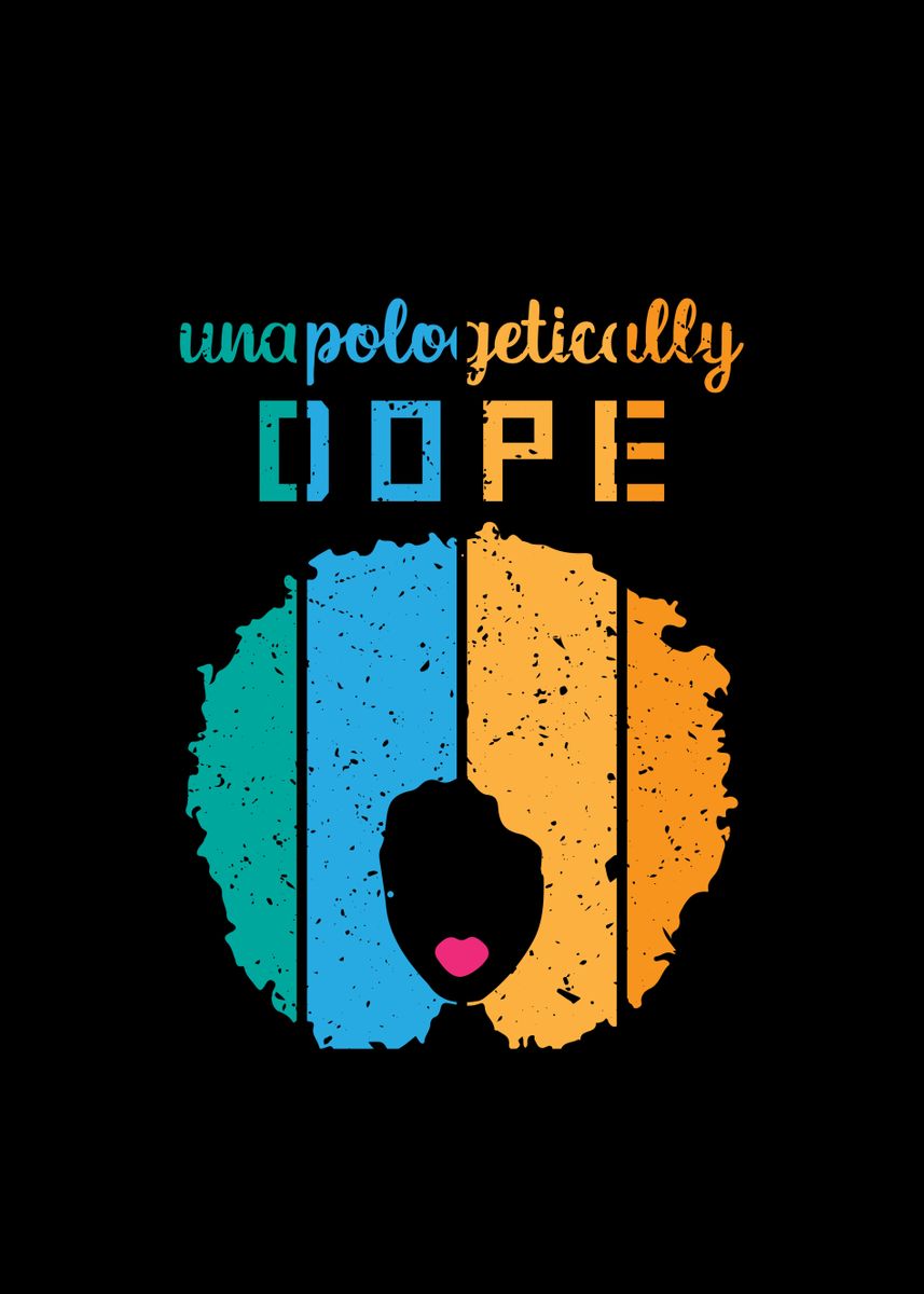 'Unapologetically Dope' Poster, picture, metal print, paint by Francois ...