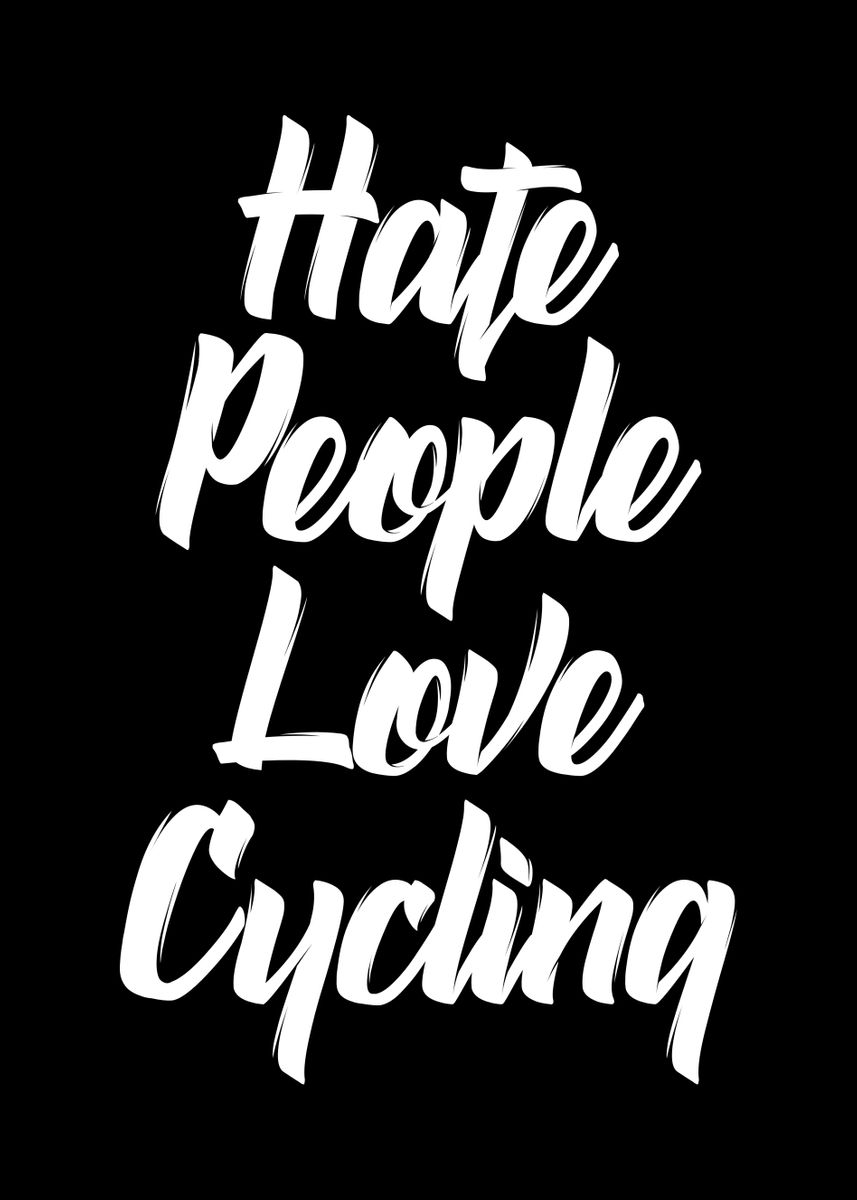 'hate people love cycling' Poster, picture, metal print, paint by ...