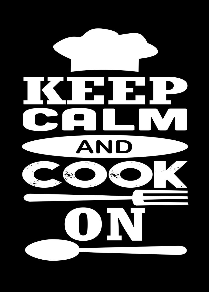 'Keep Calm And Cook On' Poster, picture, metal print, paint by ZS C O M ...