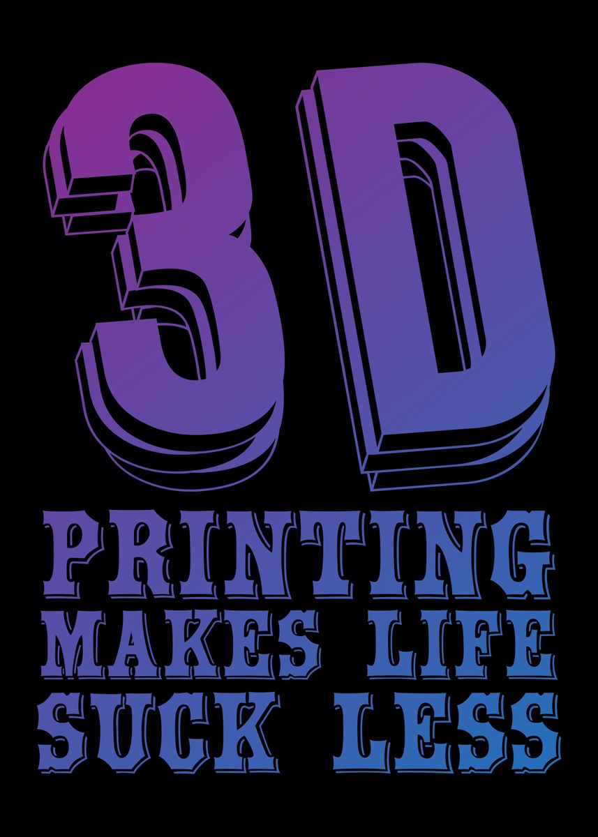 '3D Printing Saying Printer' Poster by DesignatedDesigner | Displate