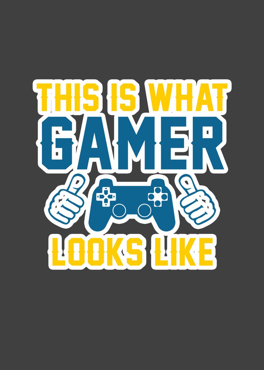 'This is what gamer looks' Poster, picture, metal print, paint by BeMi ...