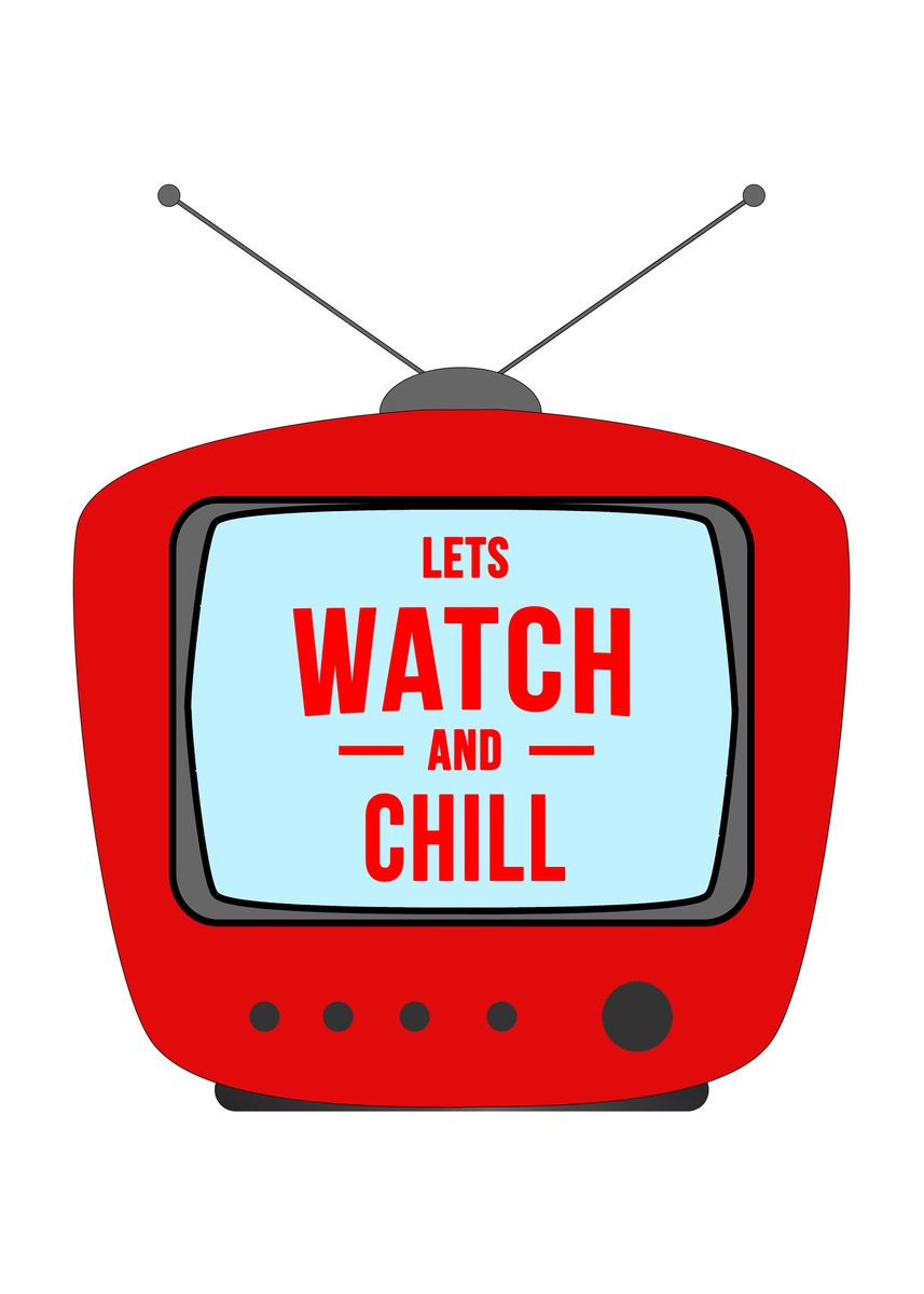 'Lets watch and chill' Poster by HomeStead Digital | Displate