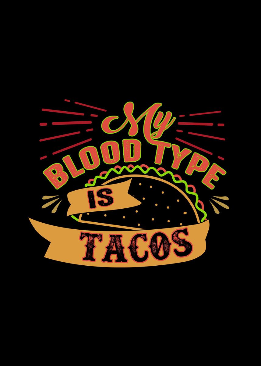 'My Blood Type Is Tacos' Poster by Beone Digital | Displate