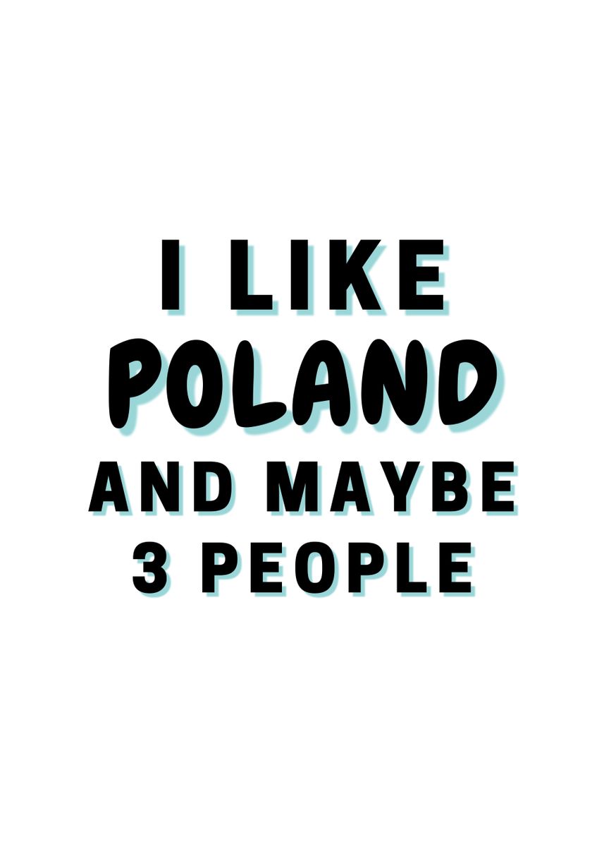 'I Like Poland And Maybe 3' Poster, picture, metal print, paint by ...