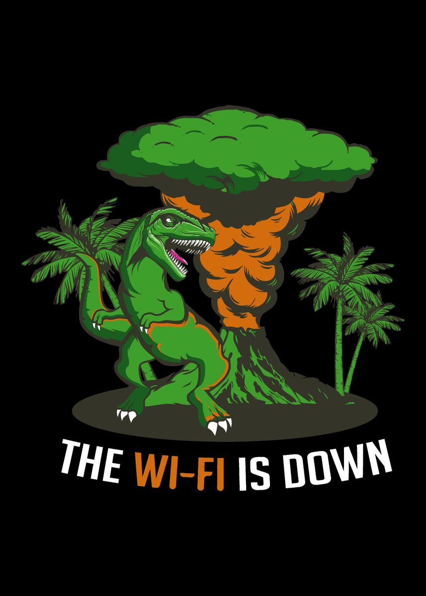'Wifi Is Down Wifi Addicted' Poster, picture, metal print, paint by ...