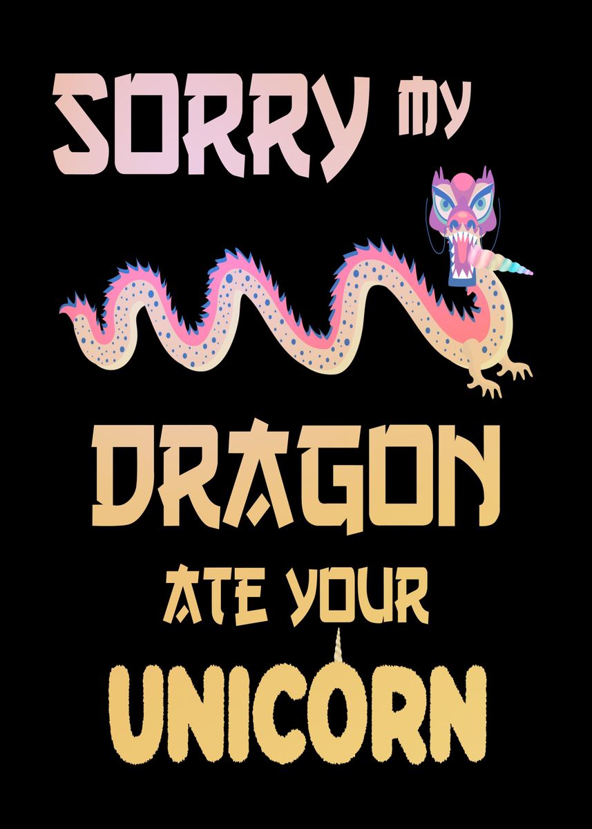 'Sorry My Dragon Ate Your' Poster, picture, metal print, paint by ...