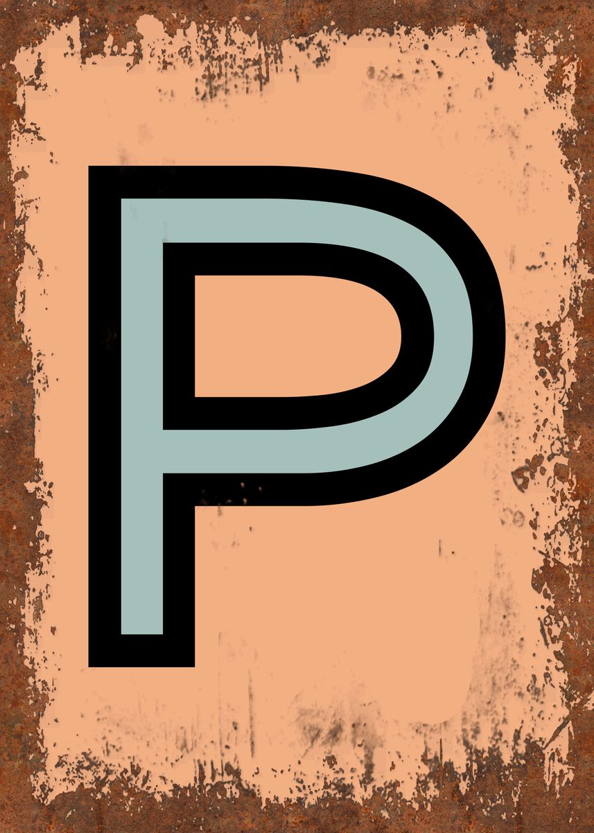 'Rusted Funky Letter P' Poster by DSpot Shop | Displate