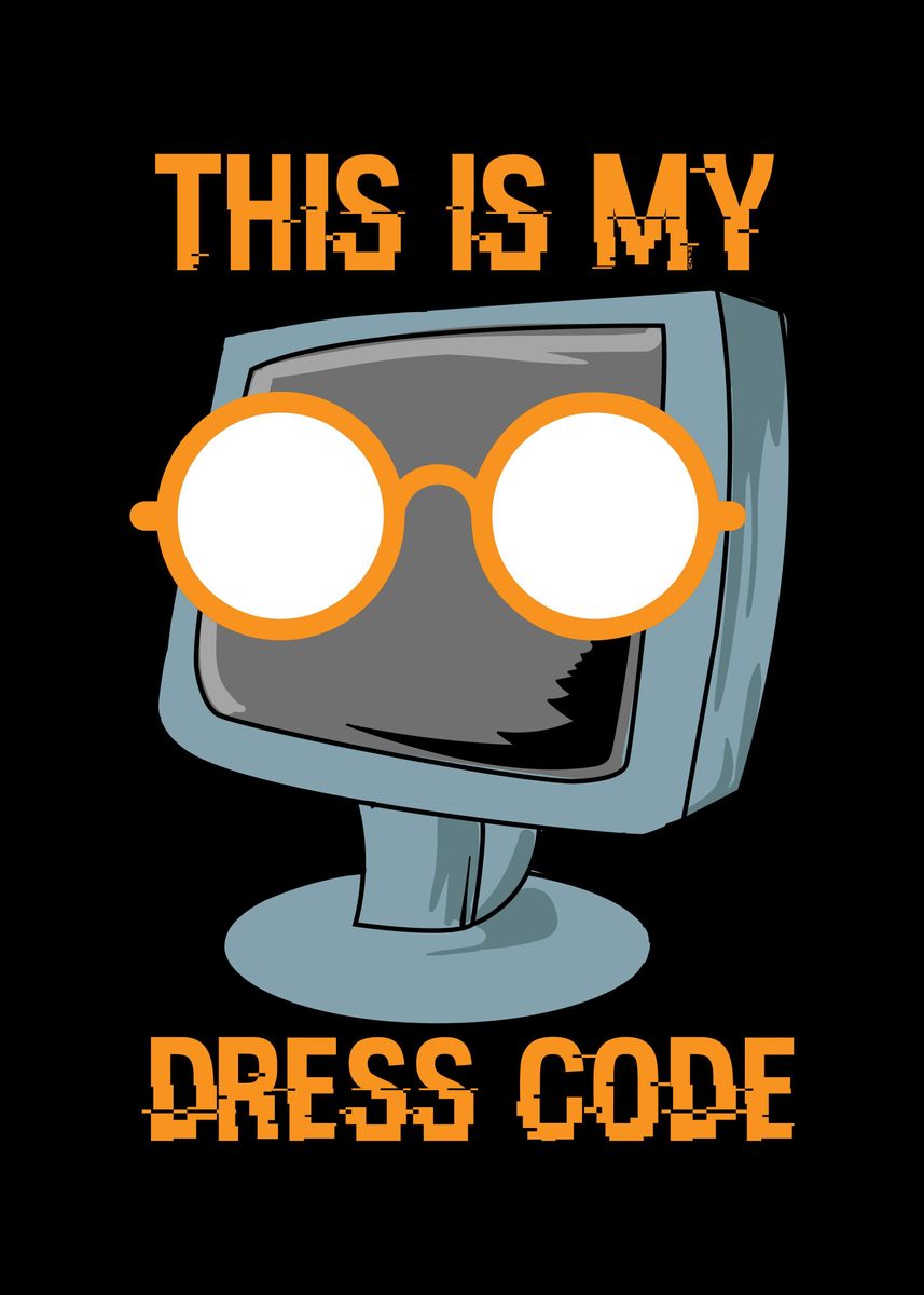 'This Is My Dress Code' Poster, picture, metal print, paint by Uwe ...