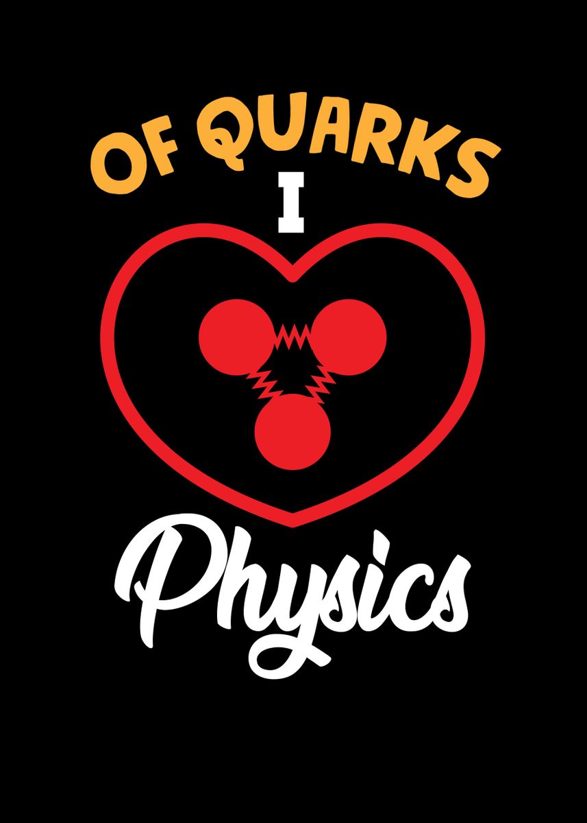 'of Quarks i love Physics' Poster, picture, metal print, paint by Lukas ...