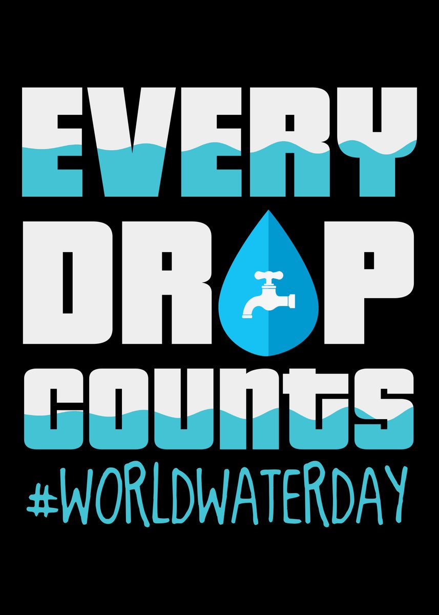 'Every Drop Counts Water' Poster, picture, metal print, paint by ...