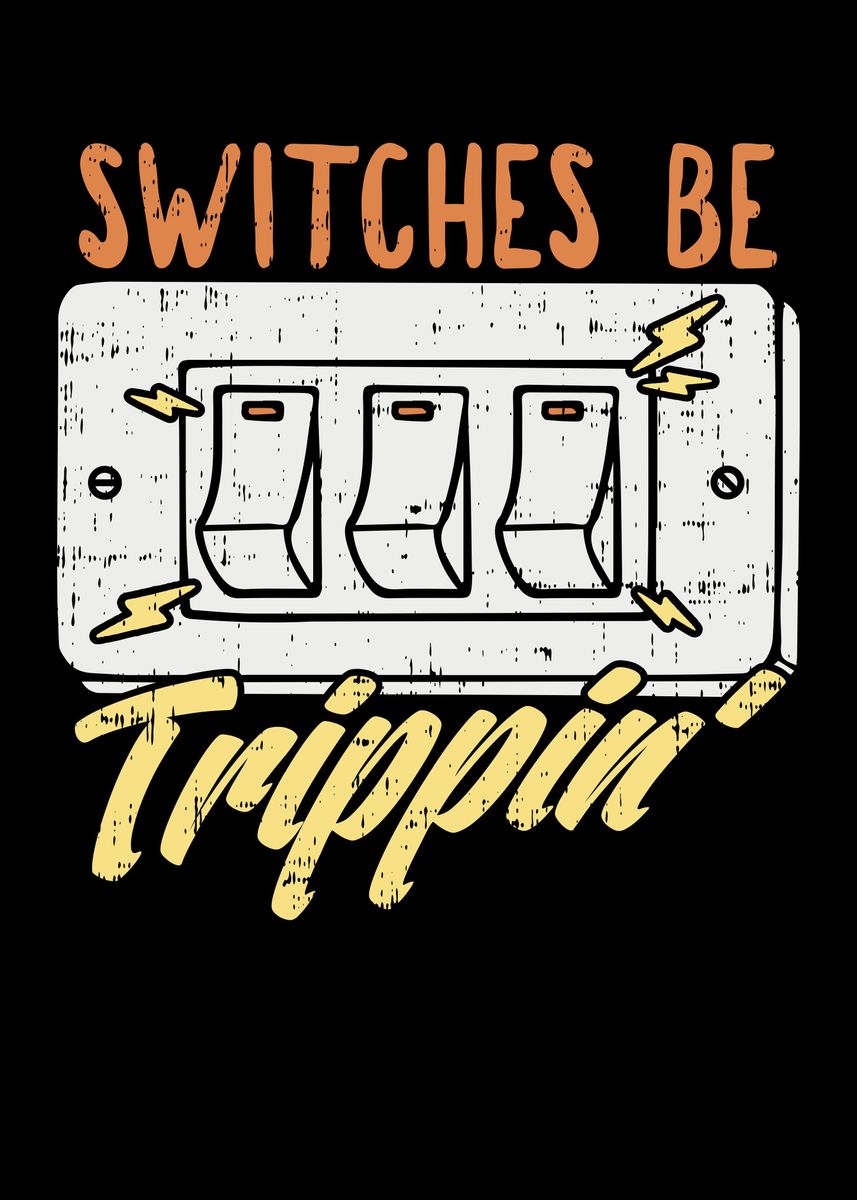 'Switches Be Trippin' Poster, picture, metal print, paint by Uwe ...