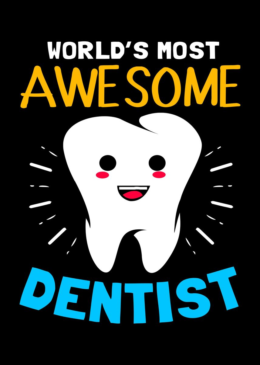 'Dentist Most Awesome Teeth' Poster, picture, metal print, paint by ...