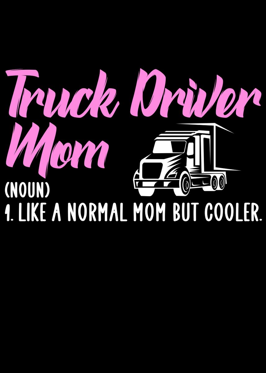 'truck driver mom' Poster, picture, metal print, paint by Andreas ...