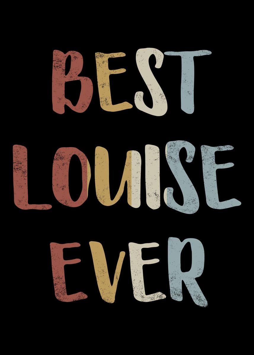 'Best Louise Ever' Poster by royalsigns | Displate
