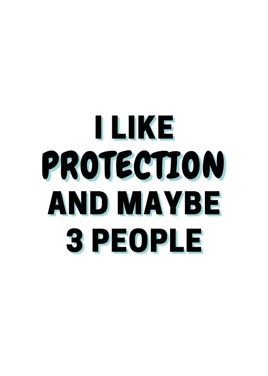 'I Like Protection And' Poster, picture, metal print, paint by James ...