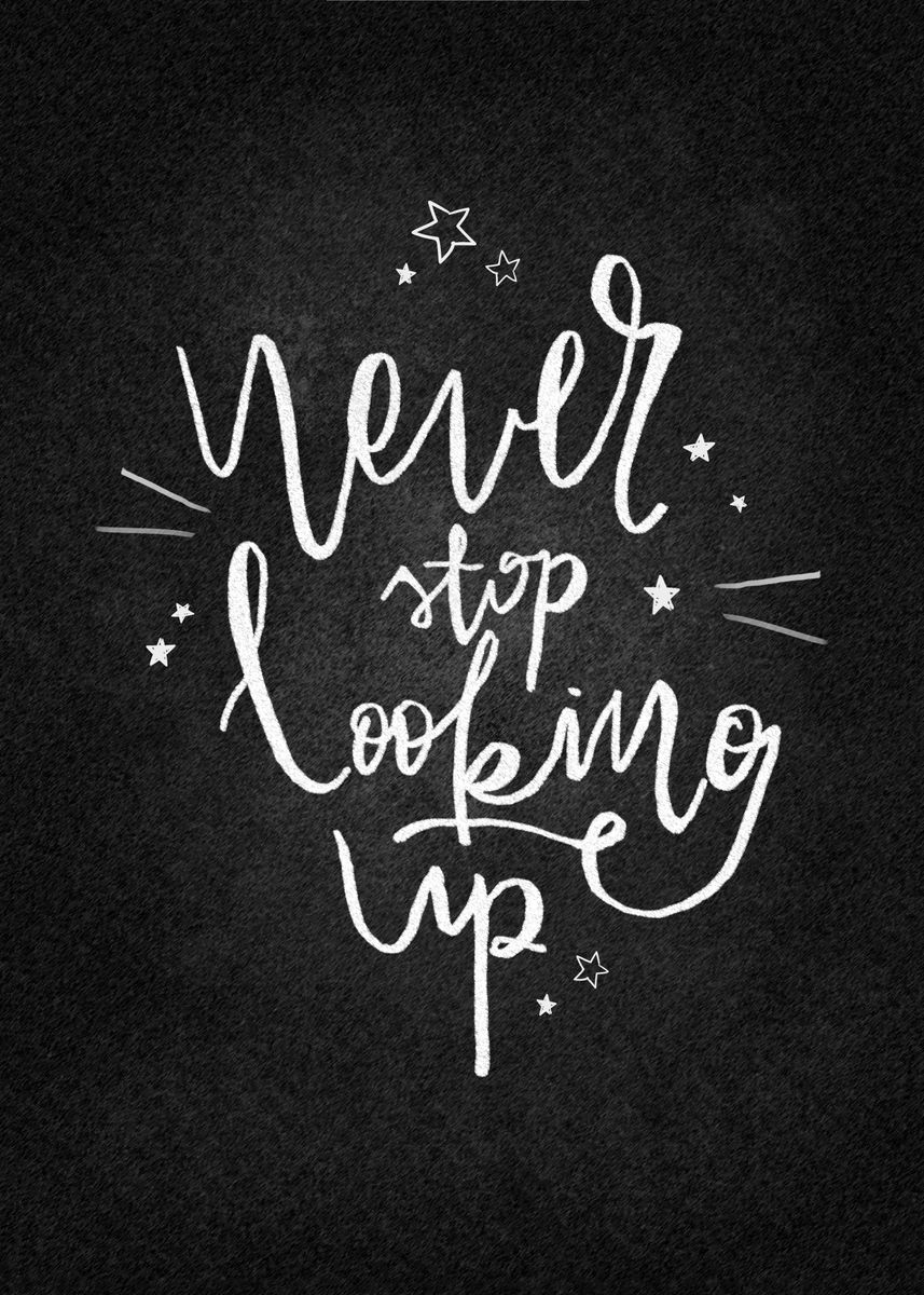 'Never stop looking up' Poster, picture, metal print, paint by J.Lu ...