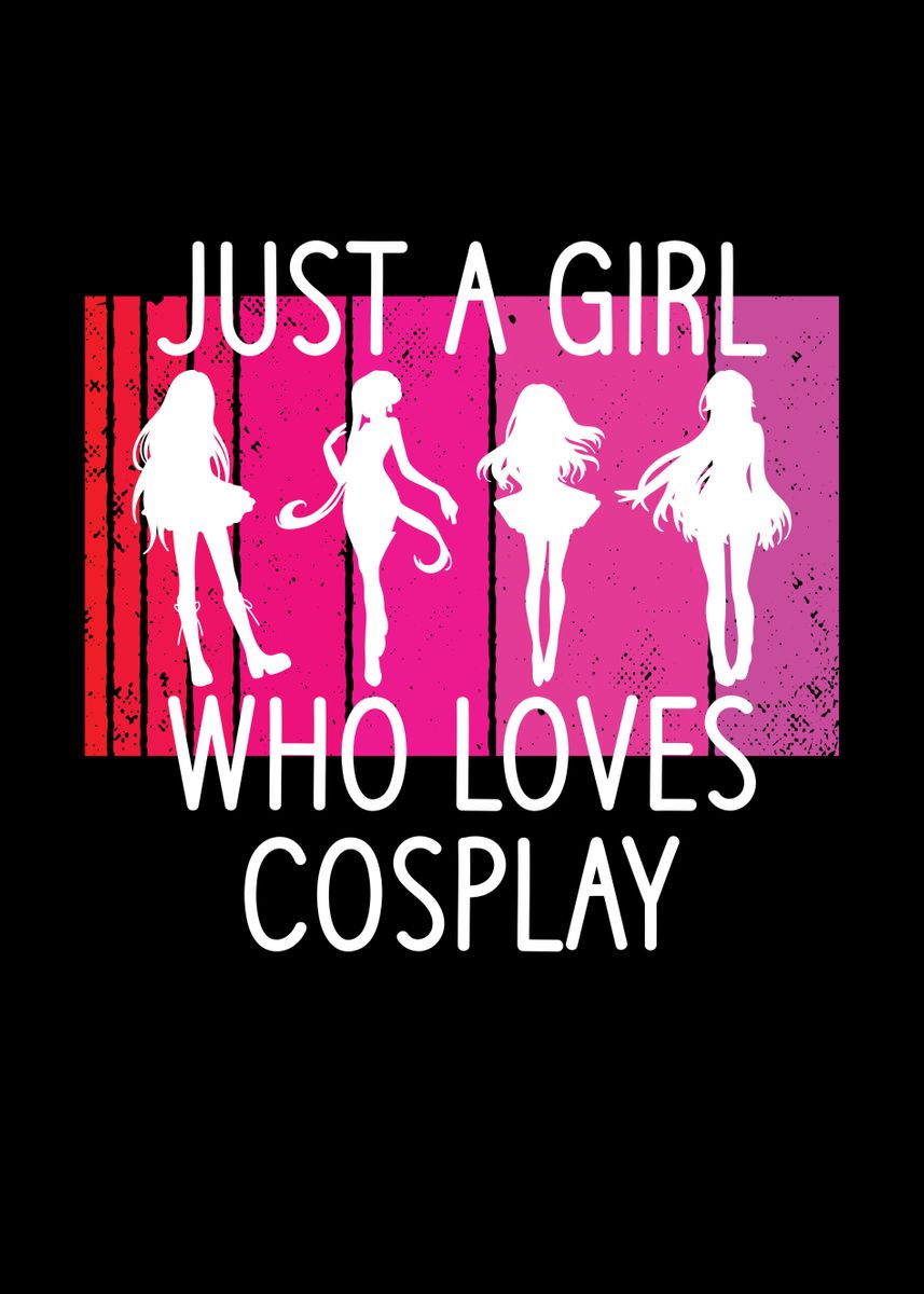 'a girl who loves cosplay' Poster, picture, metal print, paint by ...