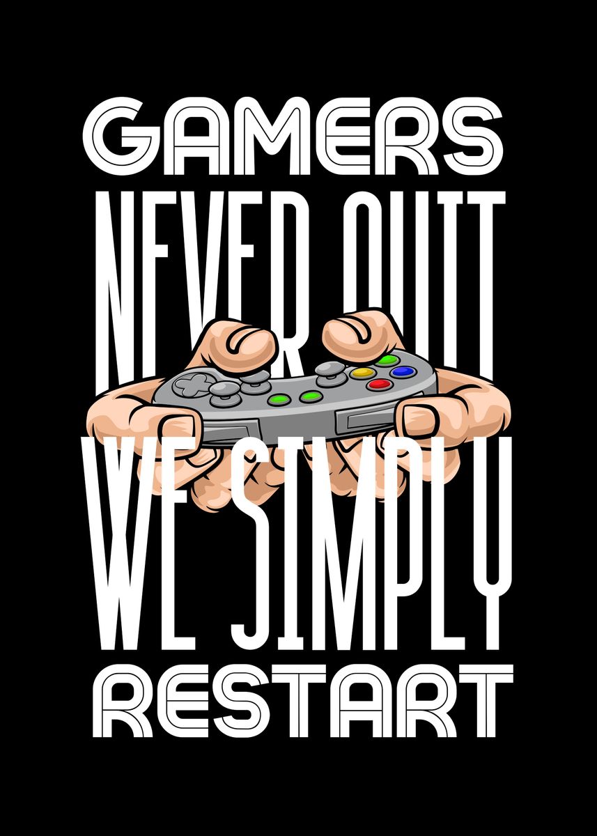 'Gamers Never Quit Quote' Poster, picture, metal print, paint by ...