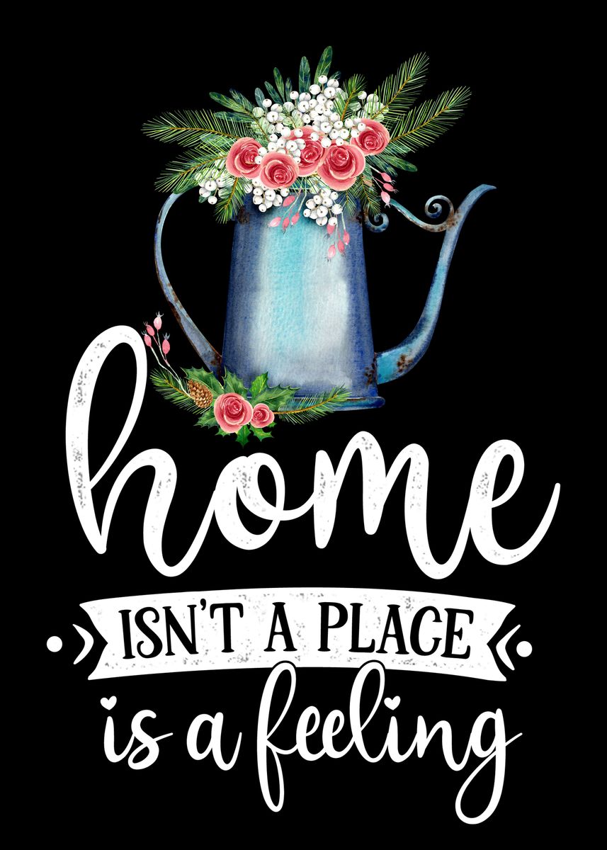 'Home is a feeling' Poster, picture, metal print, paint by Juliana RW ...