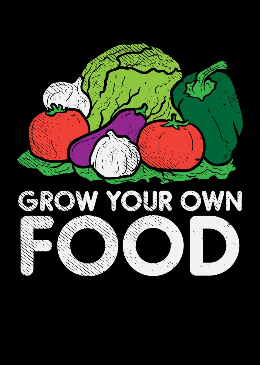 'Grow Your Own Food' Poster, picture, metal print, paint by Shiva121 ...