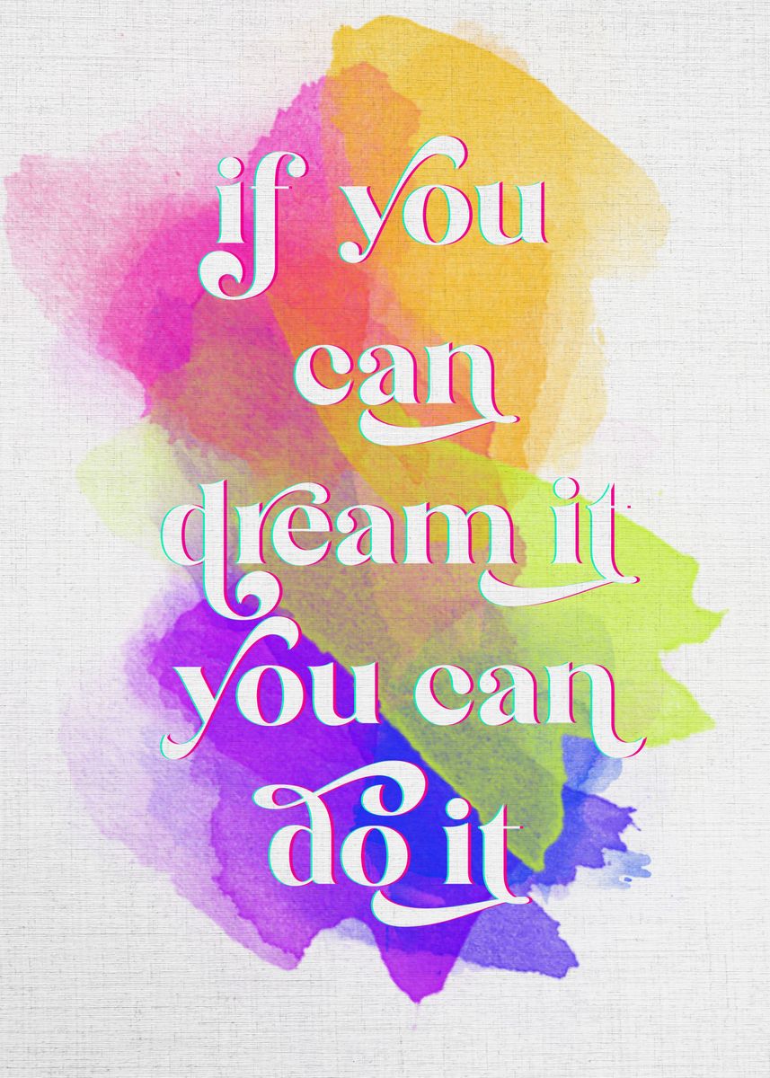 'if you can dream it you ca' Poster, picture, metal print, paint by ...