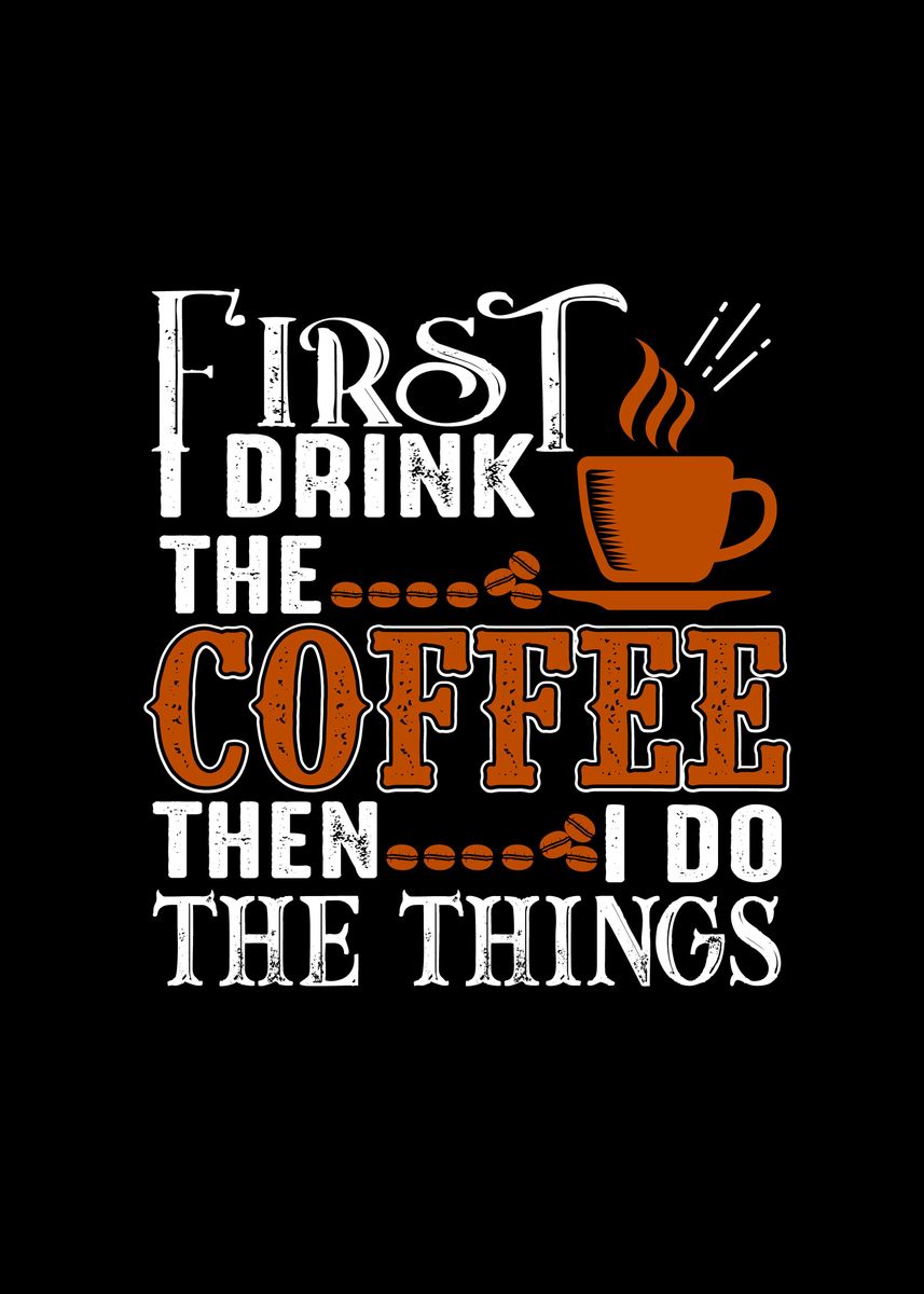 'First Drink The Coffee' Poster, picture, metal print, paint by Beone ...