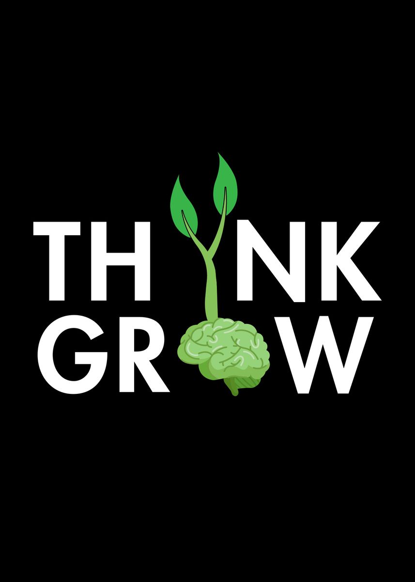'Think grow inspirational ' Poster, picture, metal print, paint by ...