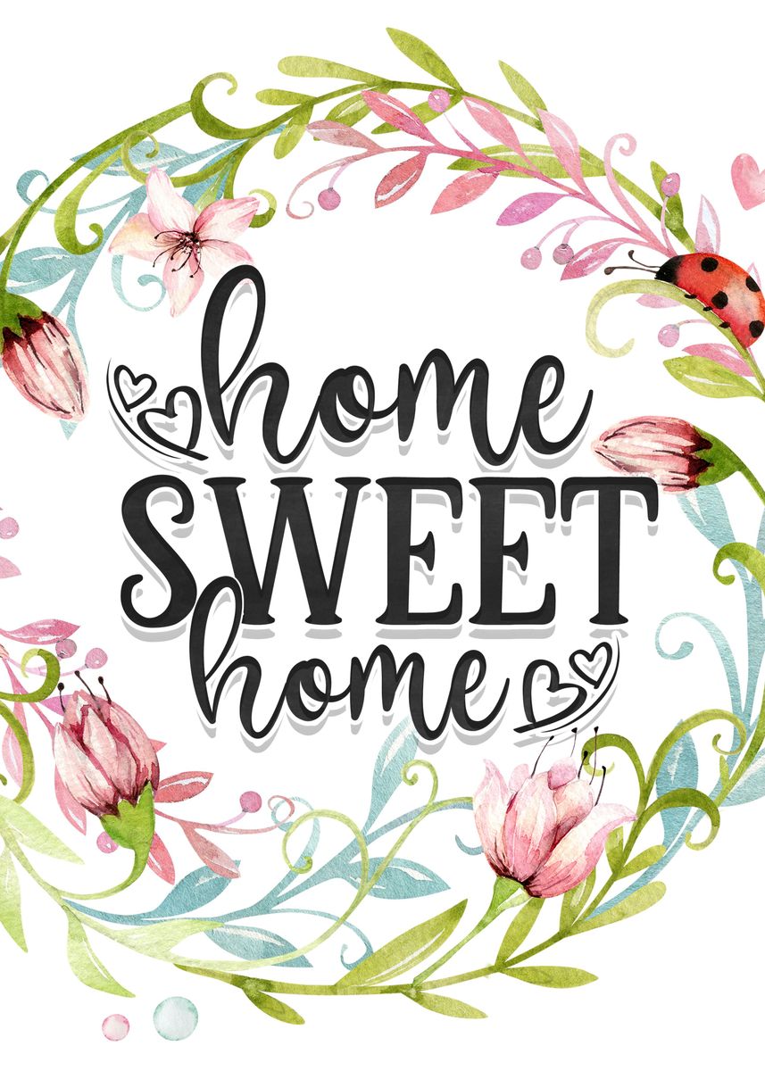 'Home sweet home' Poster, picture, metal print, paint by Juliana RW ...