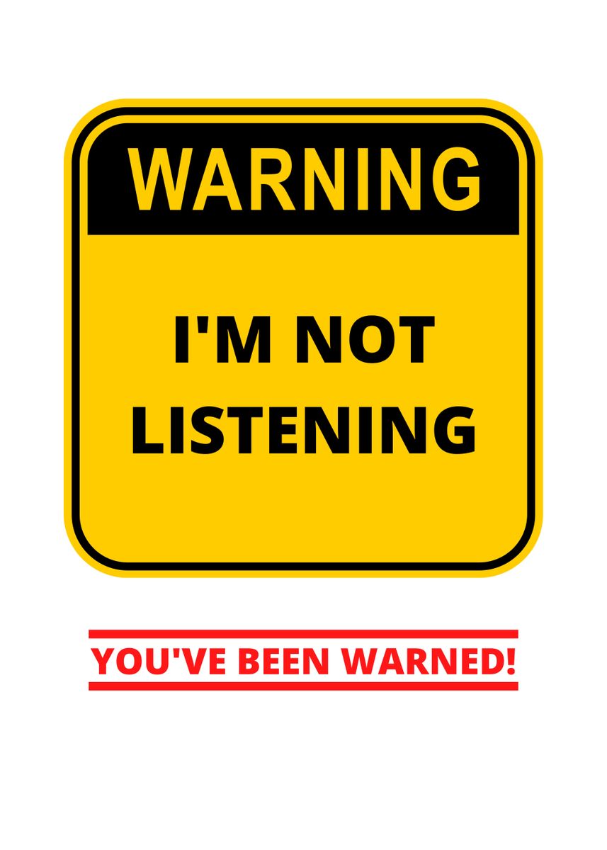 'Warning Im Not Listening' Poster by TheLoneAlchemist | Displate