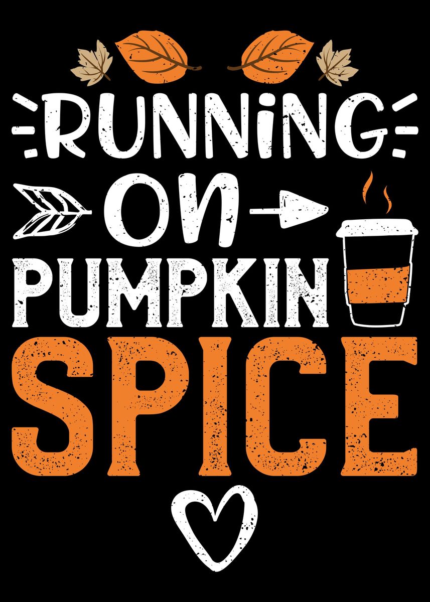 'Running on Pumpkin Spice' Poster, picture, metal print, paint by ...