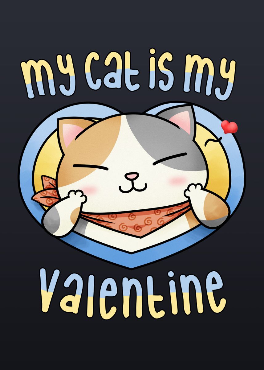 'My Cat is My Valentine' Poster, picture, metal print, paint by Takeda ...
