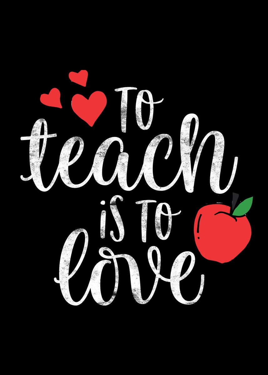 'To teach is to love' Poster, picture, metal print, paint by Juliana RW ...