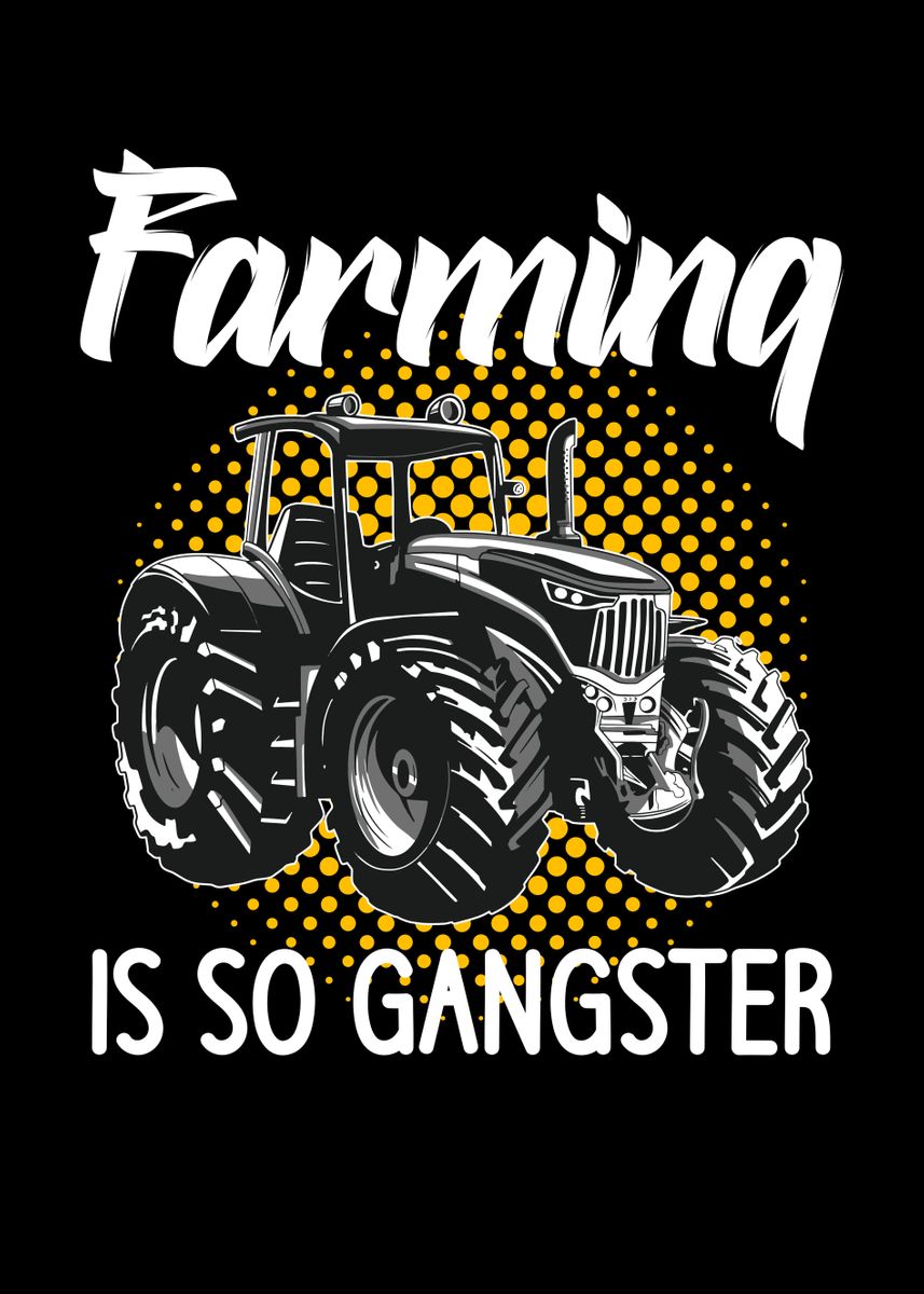 'Farming is so gangster' Poster, picture, metal print, paint by Andreas ...