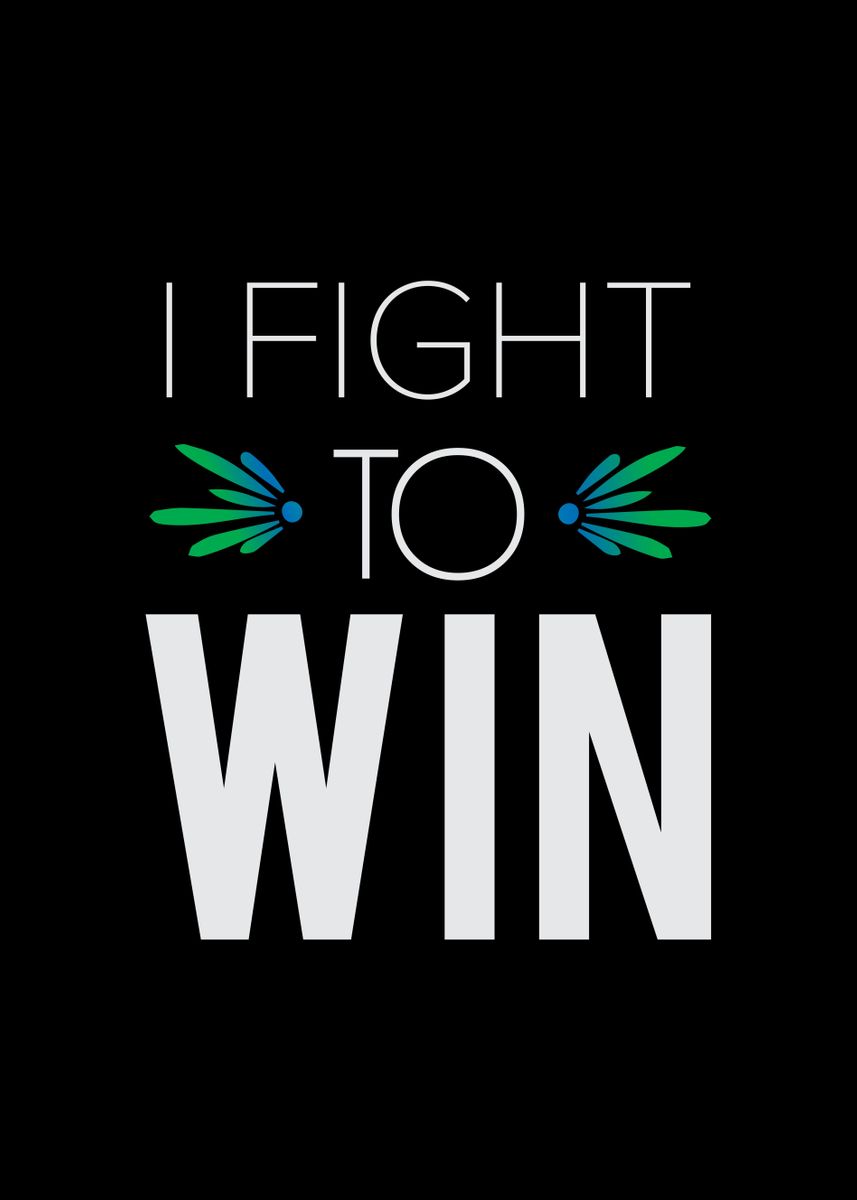 'I Fight To Win' Poster by TheLoneAlchemist | Displate