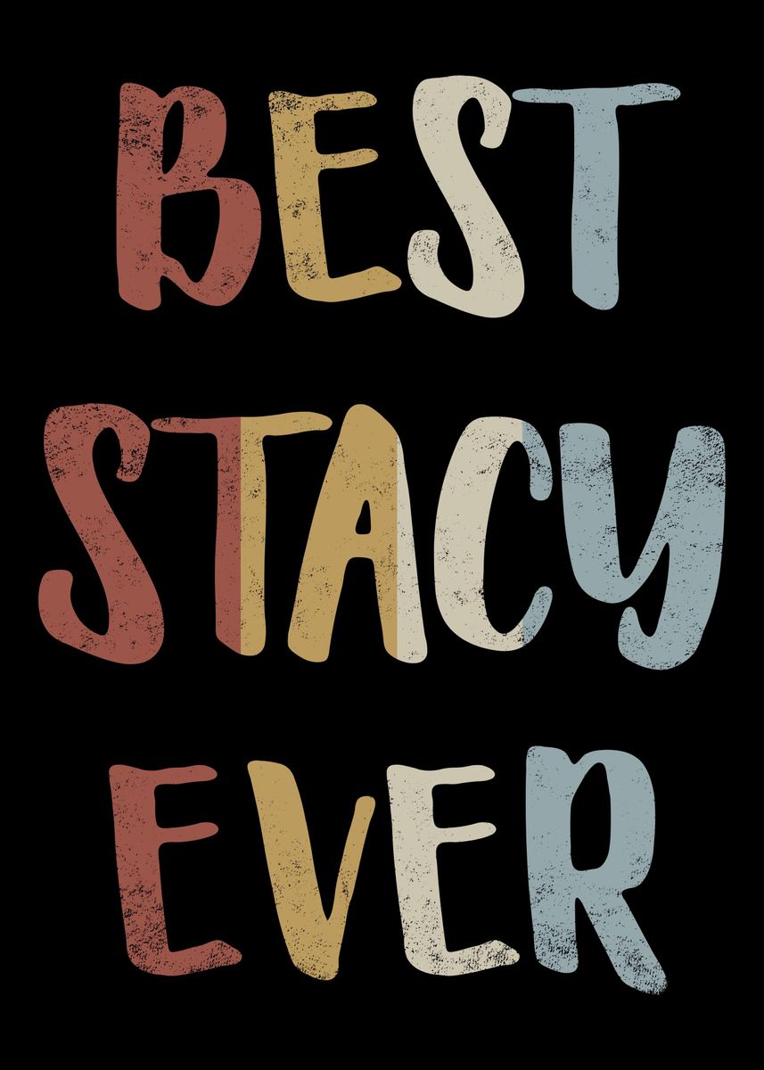 'Best Stacy Ever' Poster, picture, metal print, paint by royalsigns ...
