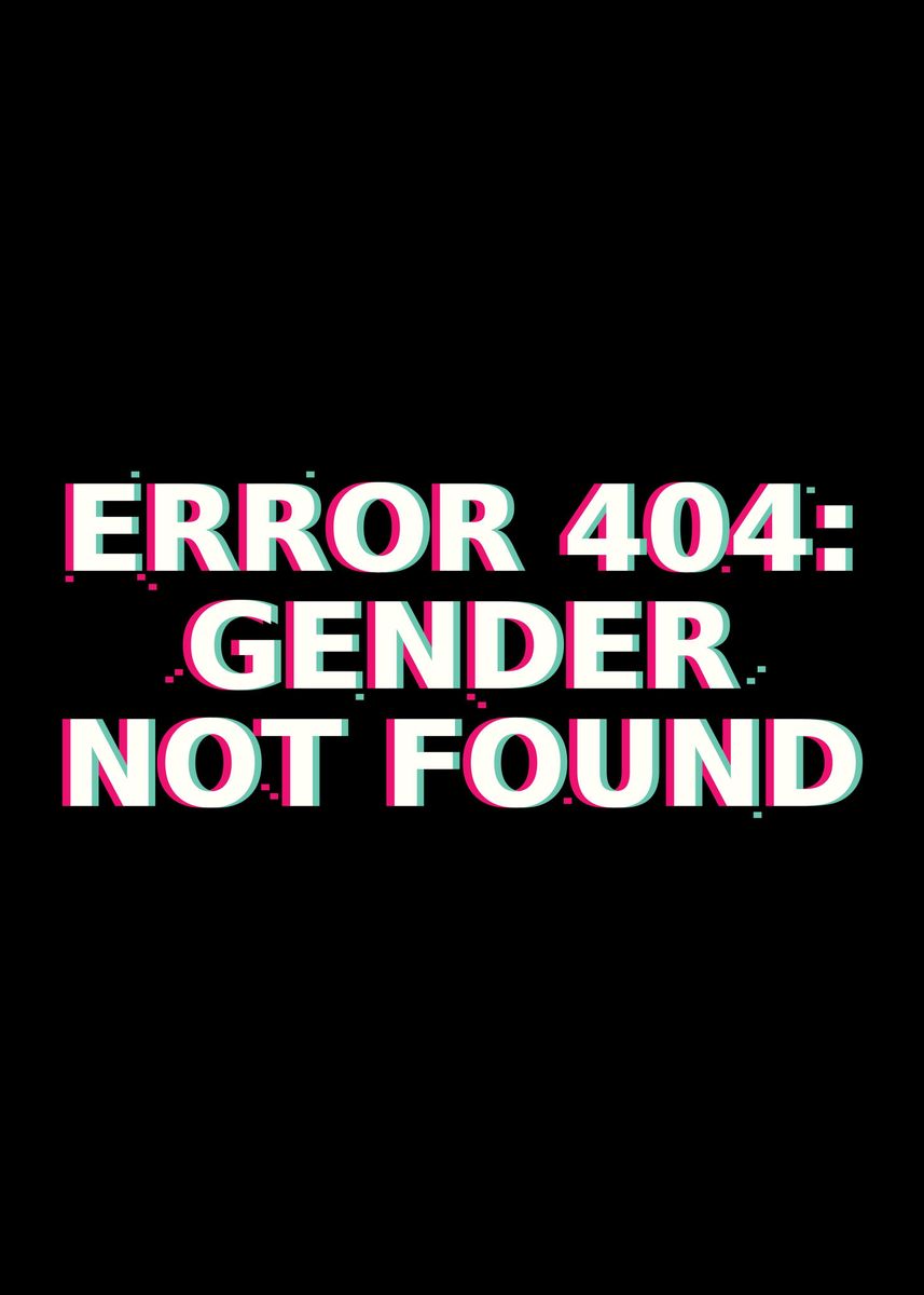 'Gender Not Found Gift' Poster, picture, metal print, paint by TW ...