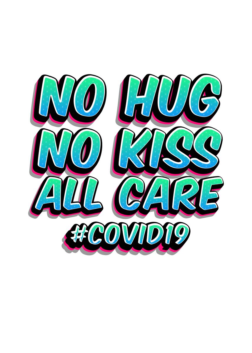 'No Hug No Kiss All Care' Poster, picture, metal print, paint by ...
