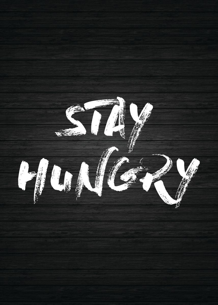'Stay Hungry' Poster, picture, metal print, paint by CHAN | Displate