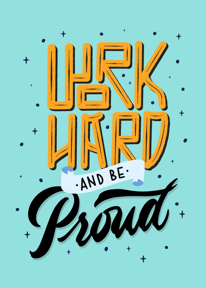 'Work Hard and be Proud' Poster, picture, metal print, paint by Dian ...