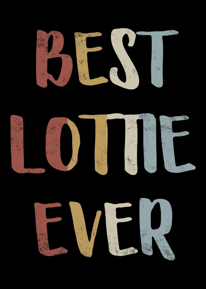 'Best Lottie Ever' Poster, picture, metal print, paint by royalsigns ...