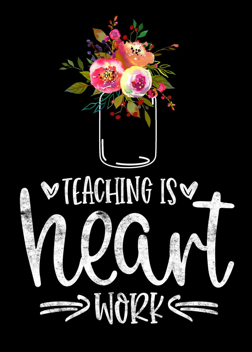 'Teaching is heart work' Poster, picture, metal print, paint by Juliana ...