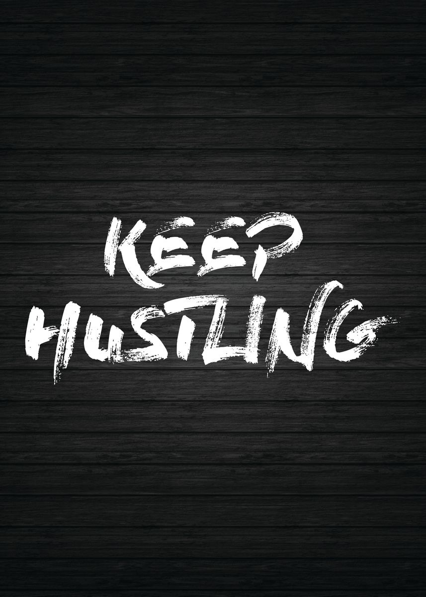 'Keep Hustling' Poster, picture, metal print, paint by CHAN | Displate