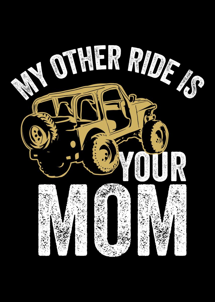 'My Other Ride Is Your Mom ' Poster by Patrik | Displate