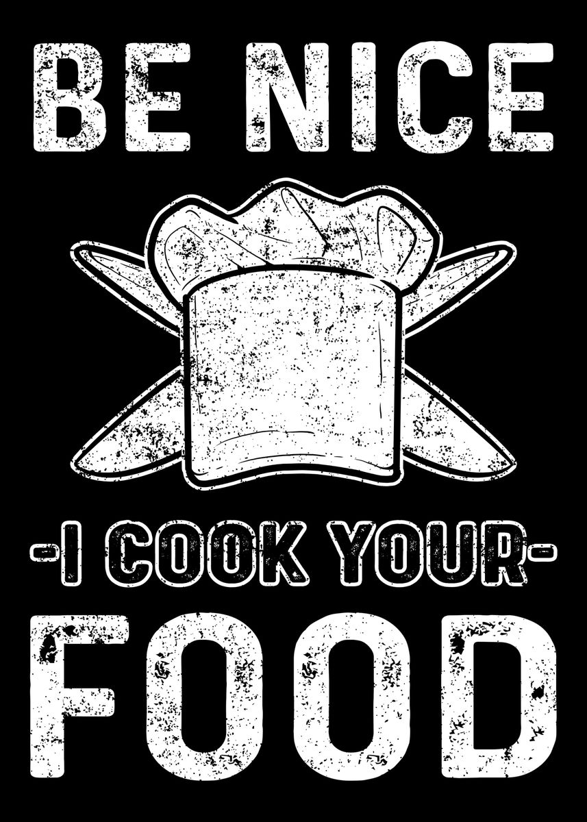 'Be Nice I Cook Your Food c' Poster by Dominik Schneider | Displate