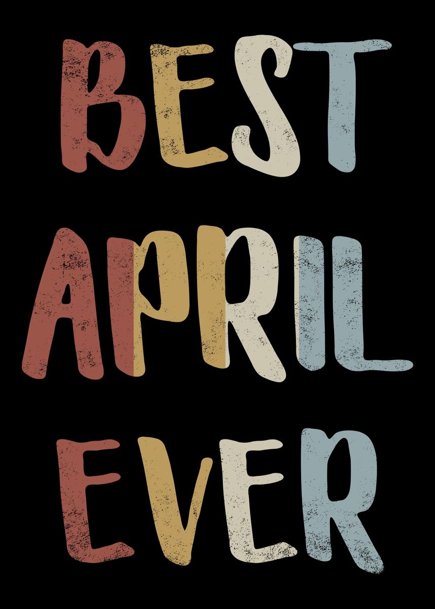 'Best April Ever' Poster, picture, metal print, paint by royalsigns ...