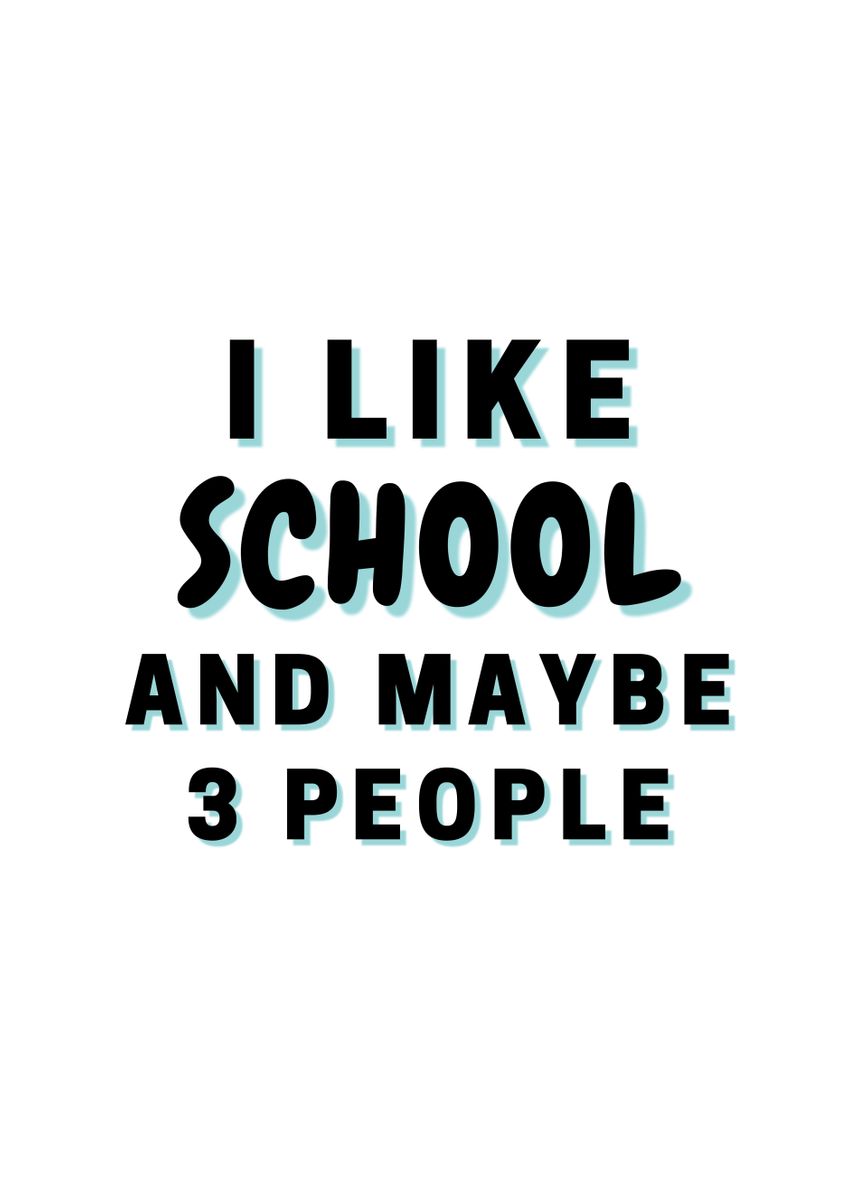 'I Like School And Maybe 3' Poster by James Adams | Displate