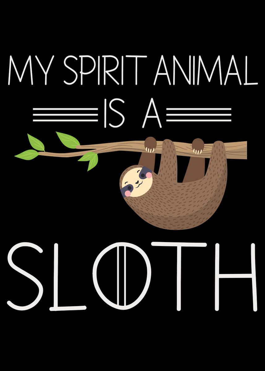 'My Spirit Animal Is A' Poster, picture, metal print, paint by ZS C O M ...