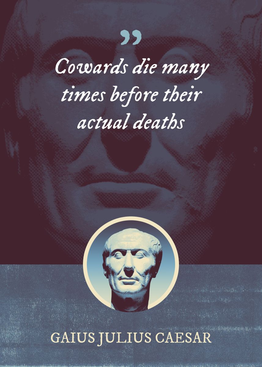 'Cowards die many times' Poster, picture, metal print, paint by ...