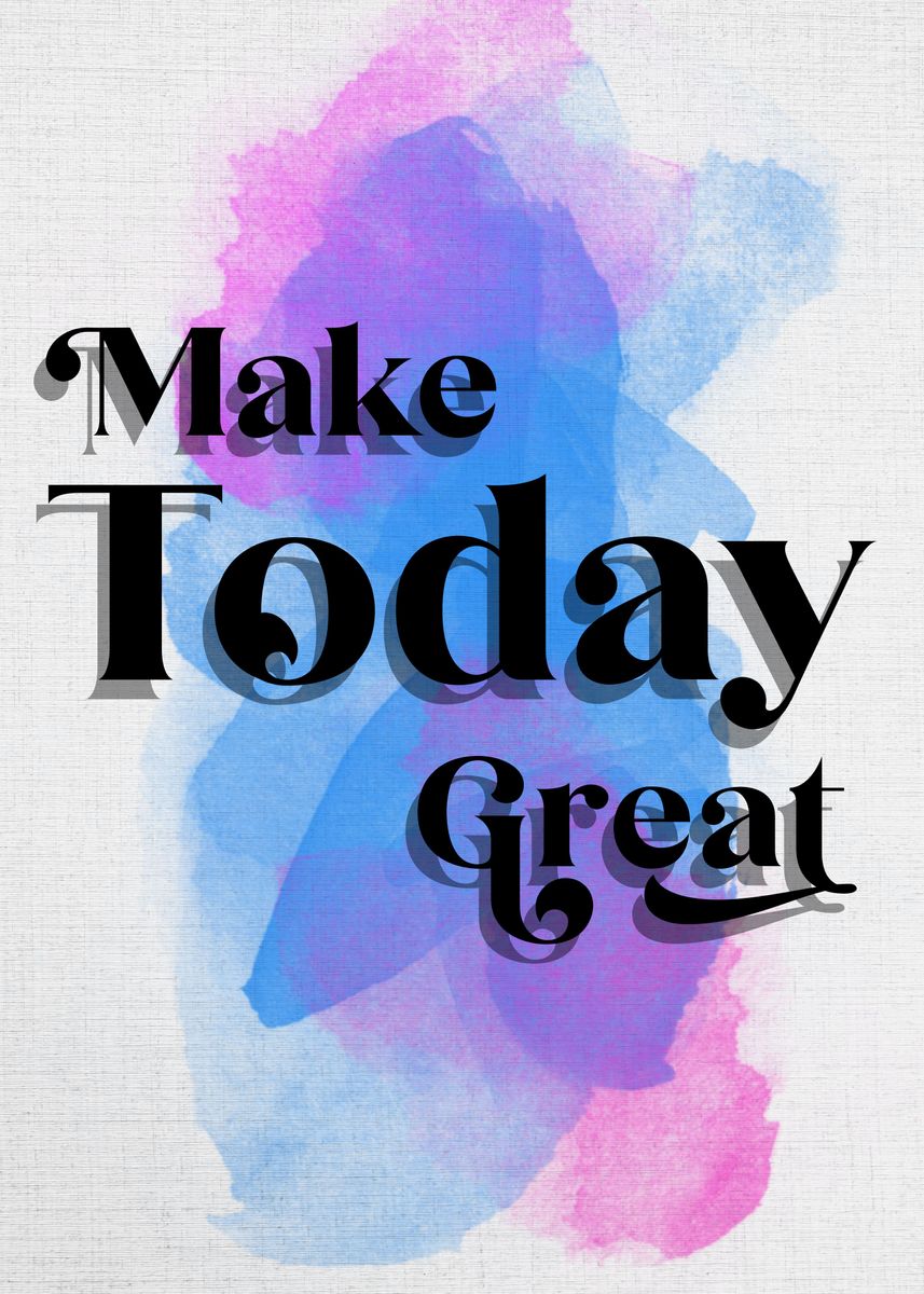 'make today great' Poster, picture, metal print, paint by RETRO VINTAGE ...
